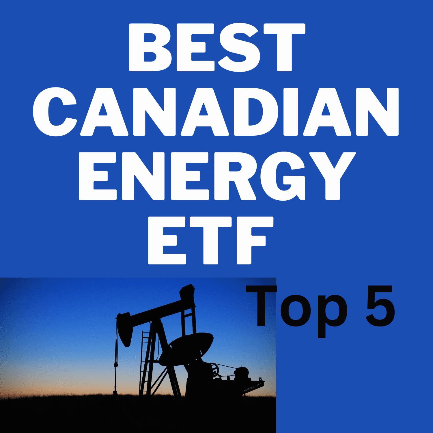 Best Canadian Energy ETF – Top 5