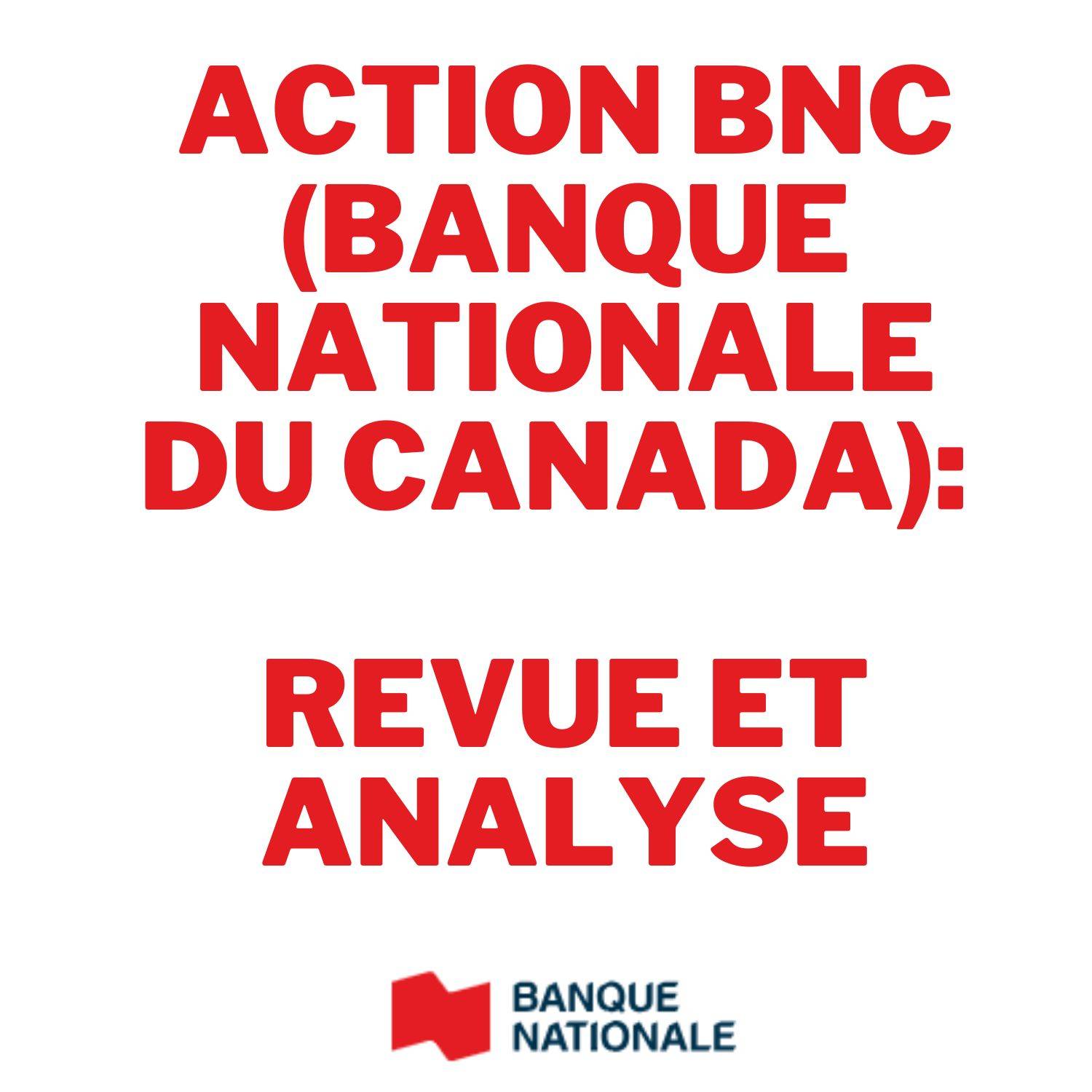 Action BNC (Banque Nationale du Canada): Revue et Analyse