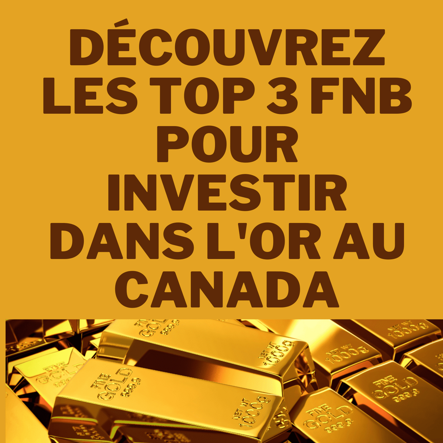 Découvrez les Top 3 FNB pour investir dans l'Or au Canada