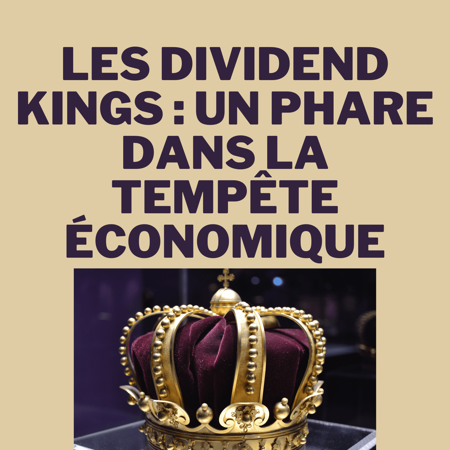 Les Dividend Kings : Un Phare dans la Tempête Économique